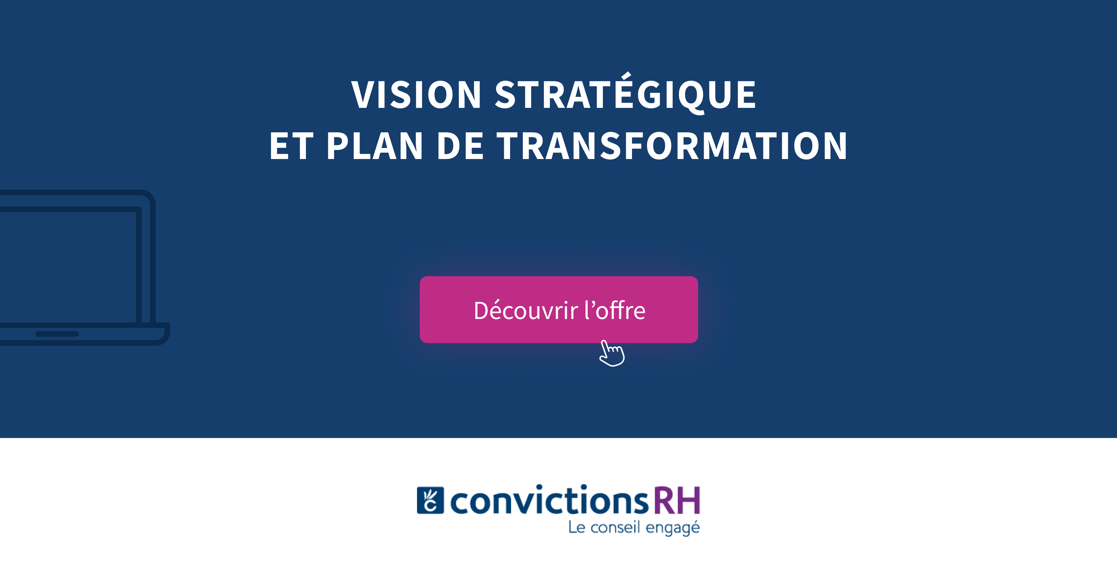 Vision stratégique et plan de transformation | ConvictionsRH